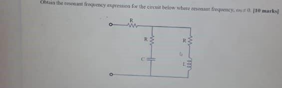 Solved Obtain the resonant frequancy expression for the | Chegg.com
