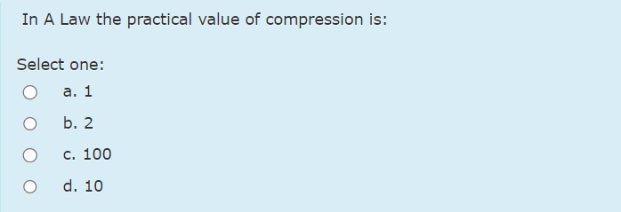 Solved In A Law the practical value of compression is:Select | Chegg.com
