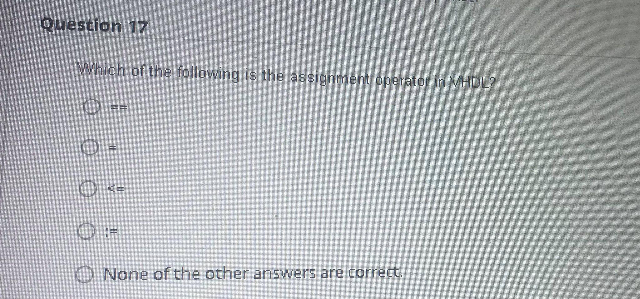 Solved Question 17 Which of the following is the assignment | Chegg.com