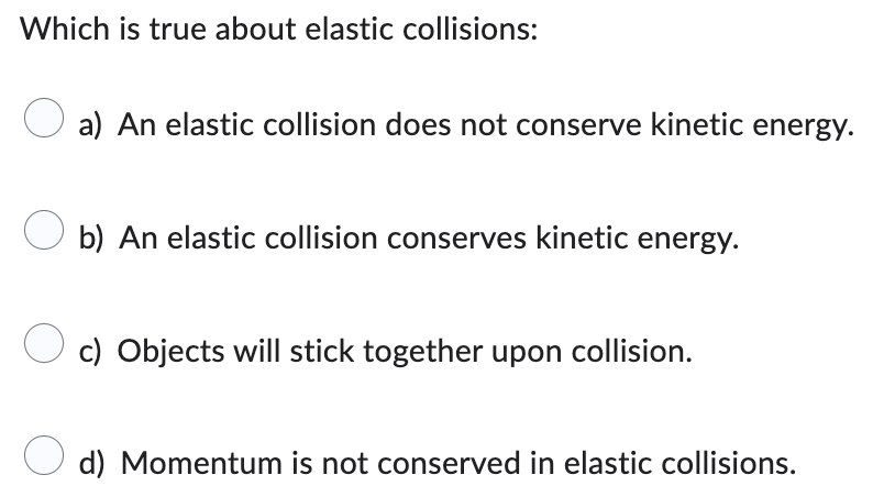 Solved Which is true about elastic collisions: a) An elastic | Chegg.com