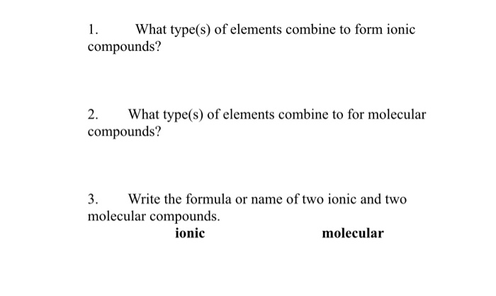 Solved 1.What type(s) of elements combine to form ionic | Chegg.com