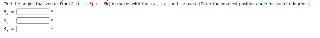 Solved Find the angles that vector D=(2.1i^−4.5j^+1.5k^)m | Chegg.com