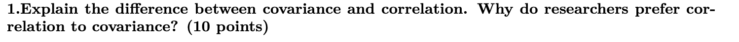 Solved cor- 1.Explain the difference between covariance and | Chegg.com