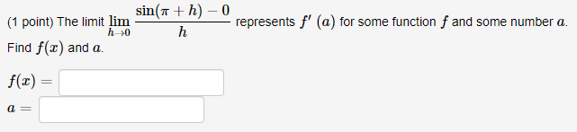 Solved (1 point) The limit limh→0hsin(π+h)−0 represents | Chegg.com