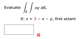 Solved Evaluate If S xv xy ds. S: z = 3 - x - y, first | Chegg.com