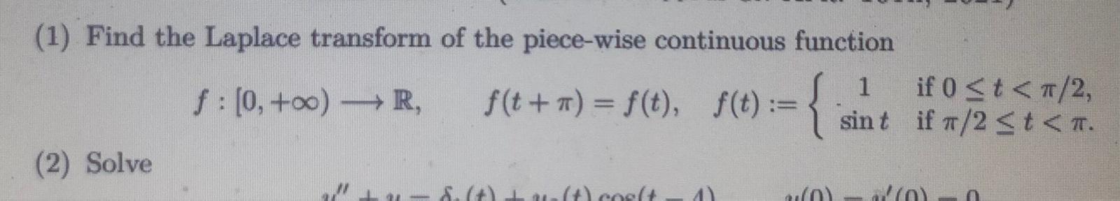 Solved (1) Find the Laplace transform of the piece-wise | Chegg.com