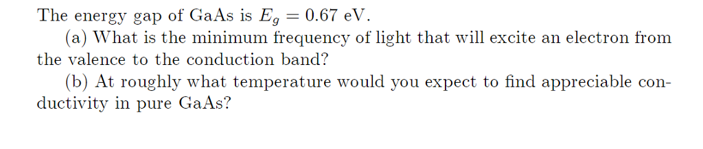Solved The energy gap of GaAs is Eg-0.67 eV. (a) What is the | Chegg.com