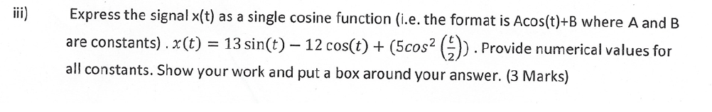 Solved iii) ﻿Express the signal x(t) ﻿as a single cosine | Chegg.com