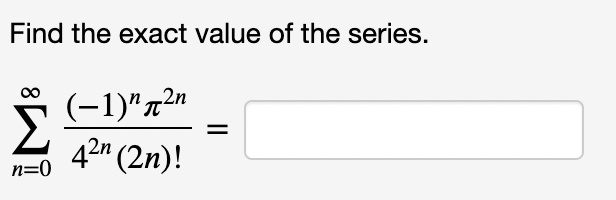 Solved Find the exact value of the series. | Chegg.com