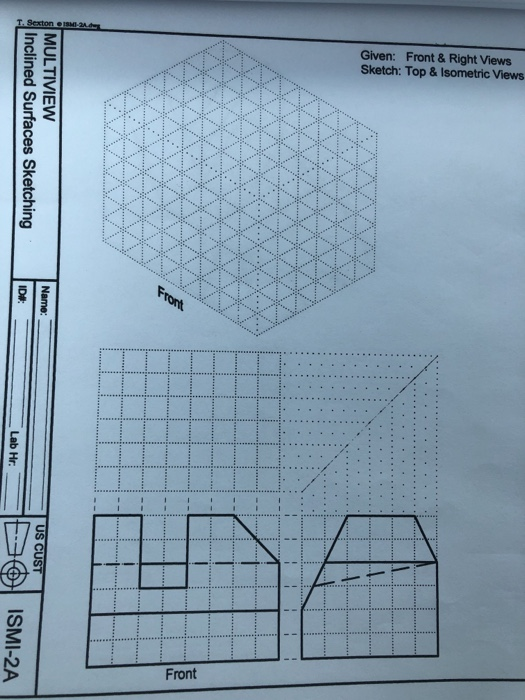Solved Given: Front & Right Views Sketch: Top & Isometric | Chegg.com
