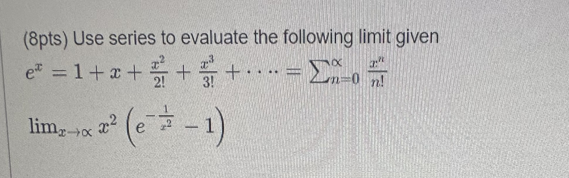 Solved (8pts) Use series to evaluate the following limit | Chegg.com