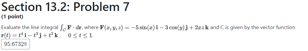 Solved Section 13.2: Problem 7(1 ﻿point)Evaluate the line | Chegg.com