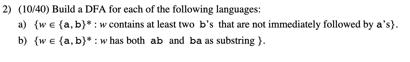 Solved 2) (10/40) Build a DFA for each of the following | Chegg.com