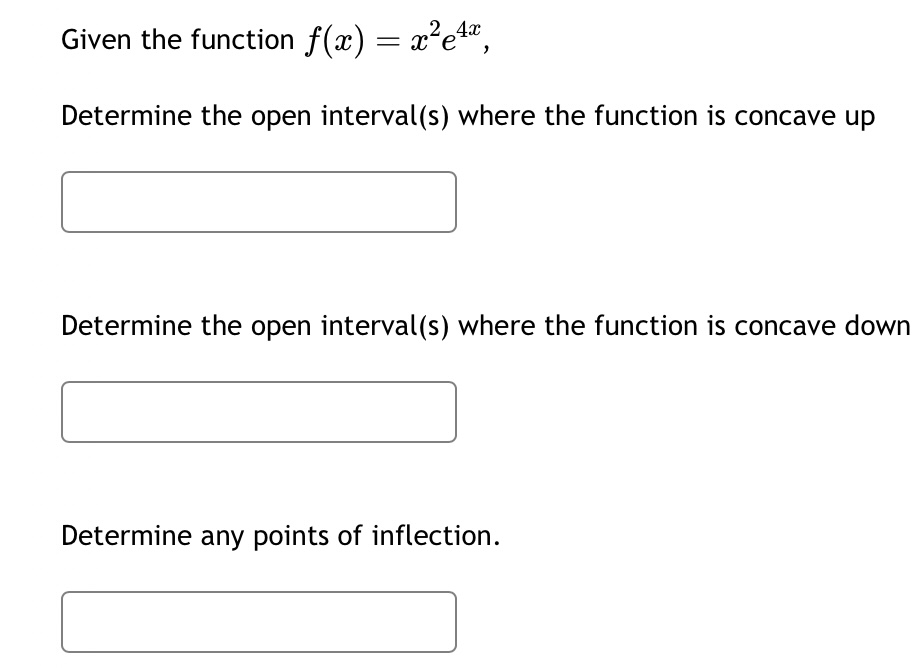 Solved Given the function f(x)=x2e4x, Determine the open | Chegg.com