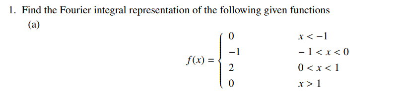 Solved 1. Find the Fourier integral representation of the | Chegg.com