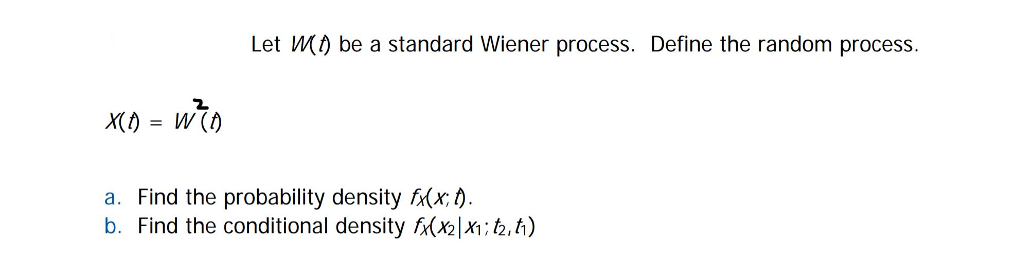 Solved Let W(t) be a standard Wiener process. Define the | Chegg.com