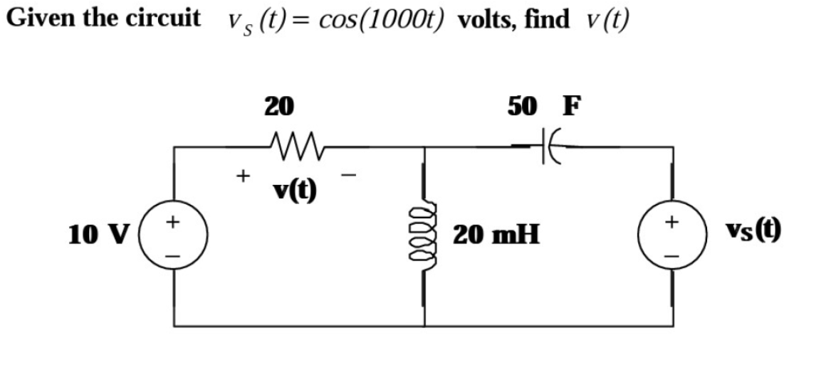 Solved iven the circuit vS(t)=cos(1000t) volts, find v(t) | Chegg.com