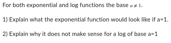 Solved For both exponential and log functions the base a =1. | Chegg.com