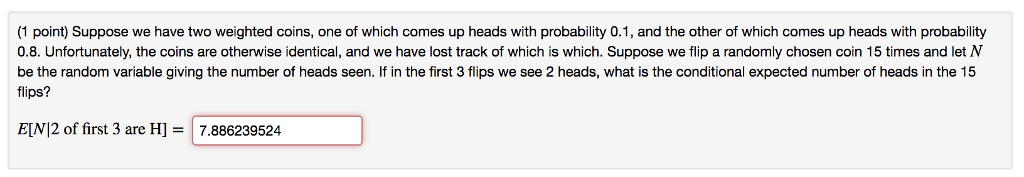 Solved (1 point) Suppose we have two weighted coins, one of | Chegg.com