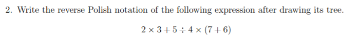 Solved 2. Write the reverse Polish notation of the following | Chegg.com