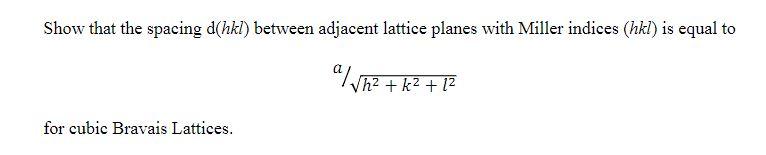 Solved Show that the spacing d(hkl) between adjacent lattice | Chegg.com