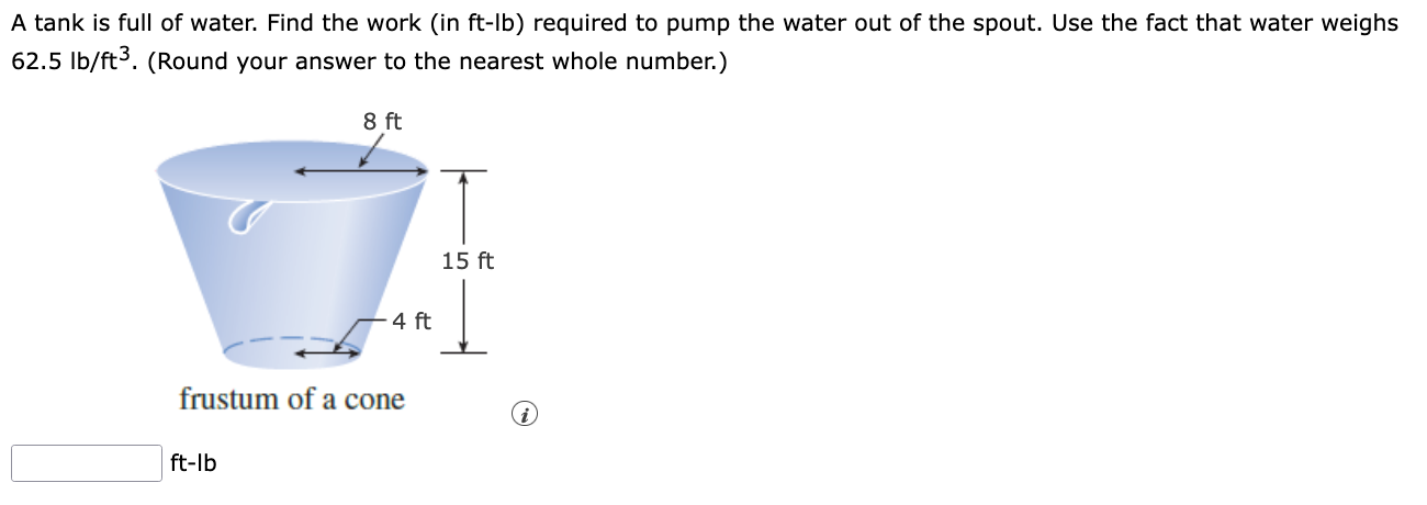 Solved A tank is full of water. Find the work (in ft-lb) | Chegg.com