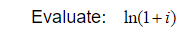 Solved Evaluate: ln(1+i) | Chegg.com