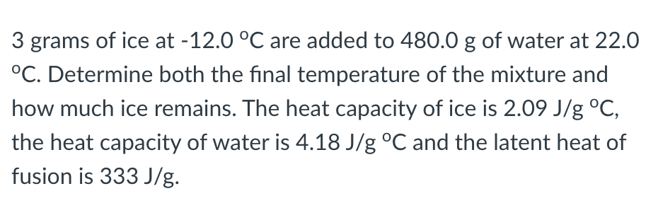 Solved 3 grams of ice at -12.0 °C are added to 480.0 g of | Chegg.com