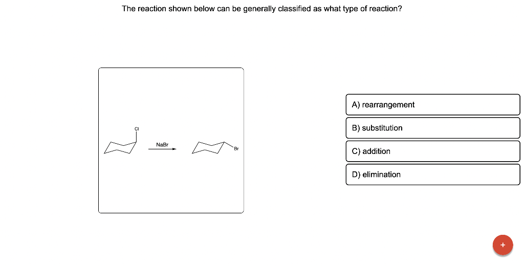 Solved Classify the following reaction as: addition, | Chegg.com
