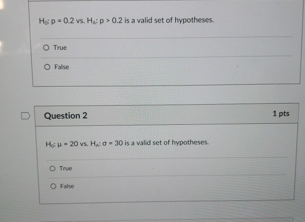 Solved Ho: p 0.2 vs. HA: p> 0.2 is a valid set of hypotheses | Chegg.com