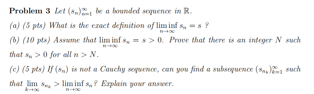 Solved Problem 3 Let (sn)n=1∞ be a bounded sequence in R. | Chegg.com