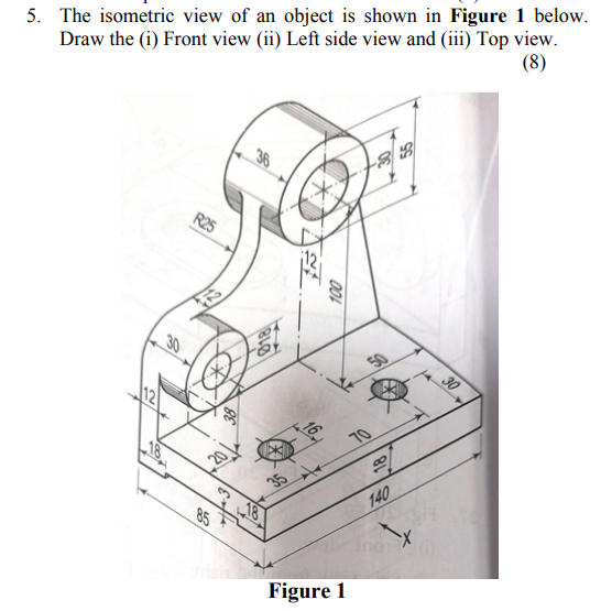 Solved 5. The isometric view of an object is shown in Figure | Chegg.com