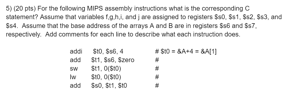 Solved 5) (20 pts) For the following MIPS assembly | Chegg.com Solved 5) (20 pts) For the following MIPS assembly | Chegg.com