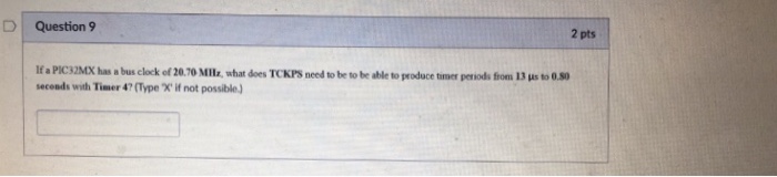 | Question 9 2 pts If a PIC32MX has a bus clock of | Chegg.com