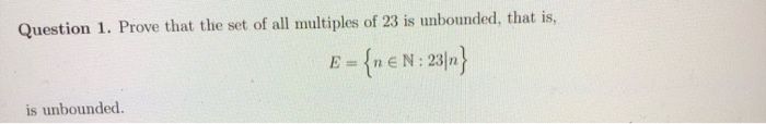 Solved Question 1. Prove that the set of all multiples of 23 | Chegg.com