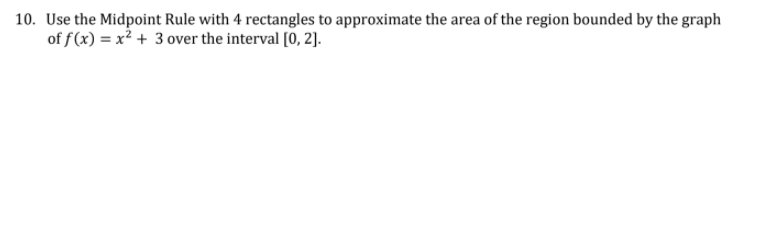Solved 10. Use the Midpoint Rule with 4 rectangles to | Chegg.com