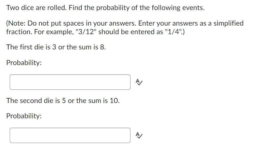 Solved Two dice are rolled. Find the probability of the | Chegg.com