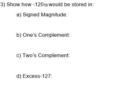 Solved 3) Show how - 12010 would be stored in: a) Signed | Chegg.com