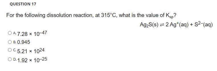 Solved Question 17 For The Following Dissolution Reaction