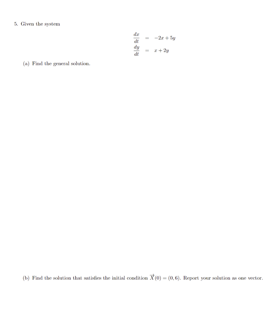 Solved 5. Given the system -2.0 + 5y dar dt dy di 1 + 2y (a) | Chegg.com