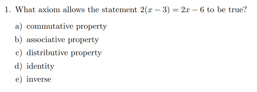 Solved 1. What axiom allows the statement 2(x−3)=2x−6 to be | Chegg.com