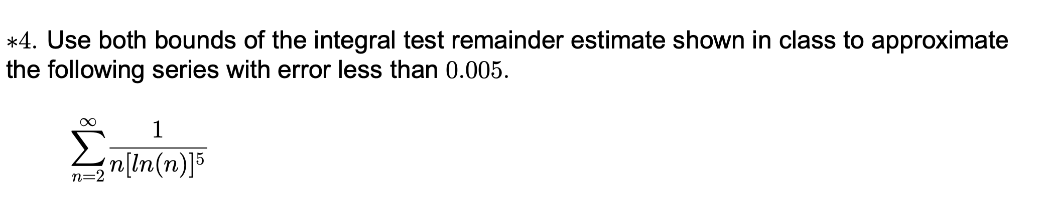 Solved *4. Use both bounds of the integral test remainder | Chegg.com