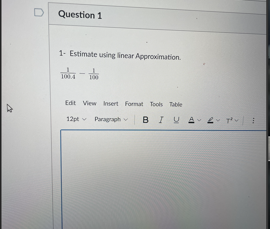 Solved D Question 1 1- Estimate using linear Approximation. | Chegg.com