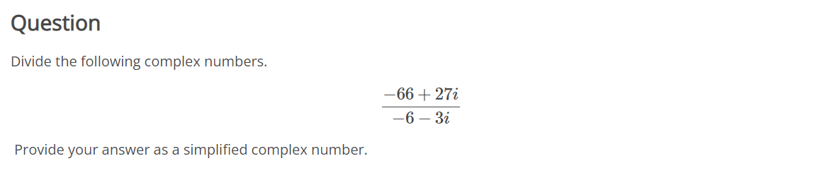 Solved Divide the following complex numbers. −6−3i−66+27i | Chegg.com