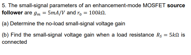 Solved The small-signal parameters of an enhancement-mode | Chegg.com