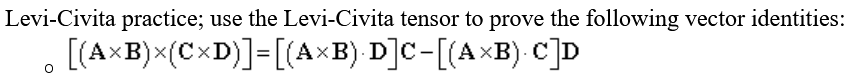 Solved Levi-Civita practice; use the Levi-Civita tensor to | Chegg.com