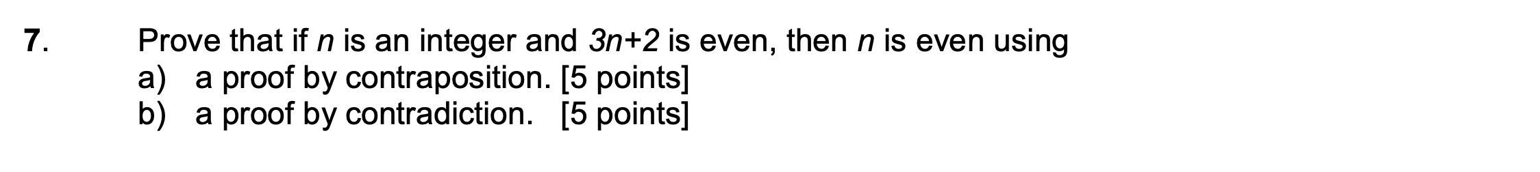 Solved 7. Prove that if n is an integer and 3n+2 is even, | Chegg.com