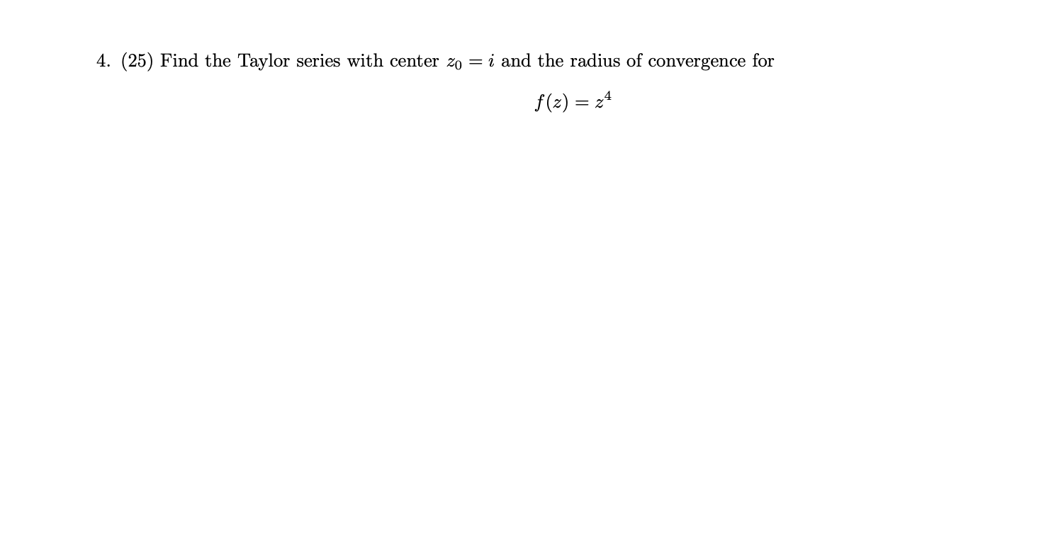 Solved 4. (25) Find the Taylor series with center z0=i and | Chegg.com