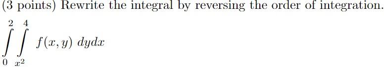 Solved (3 points) Rewrite the integral by reversing the | Chegg.com