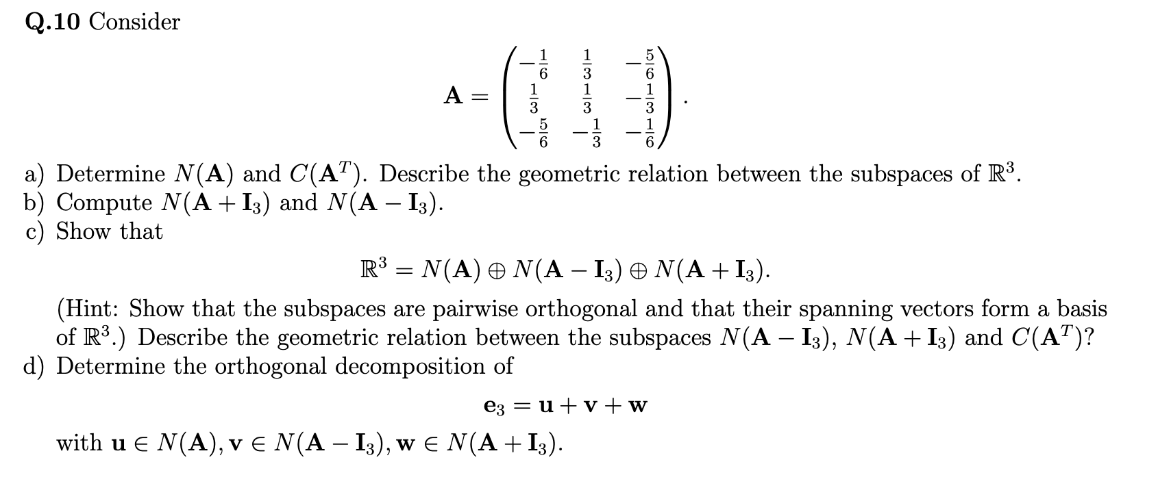 Solved Q.10 Consider A=⎝⎛−6131−653131−31−65−31−61⎠⎞. a) | Chegg.com